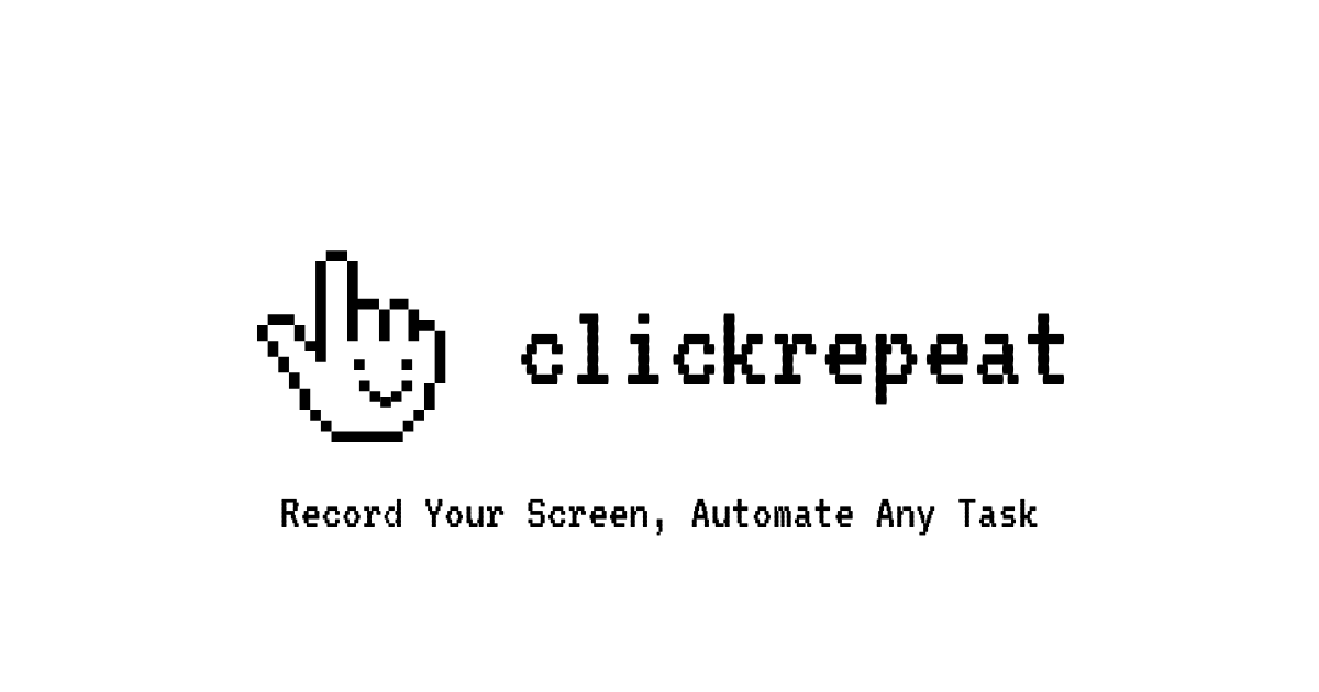ClickRepeat: Record Your Screen, Automate Any Task